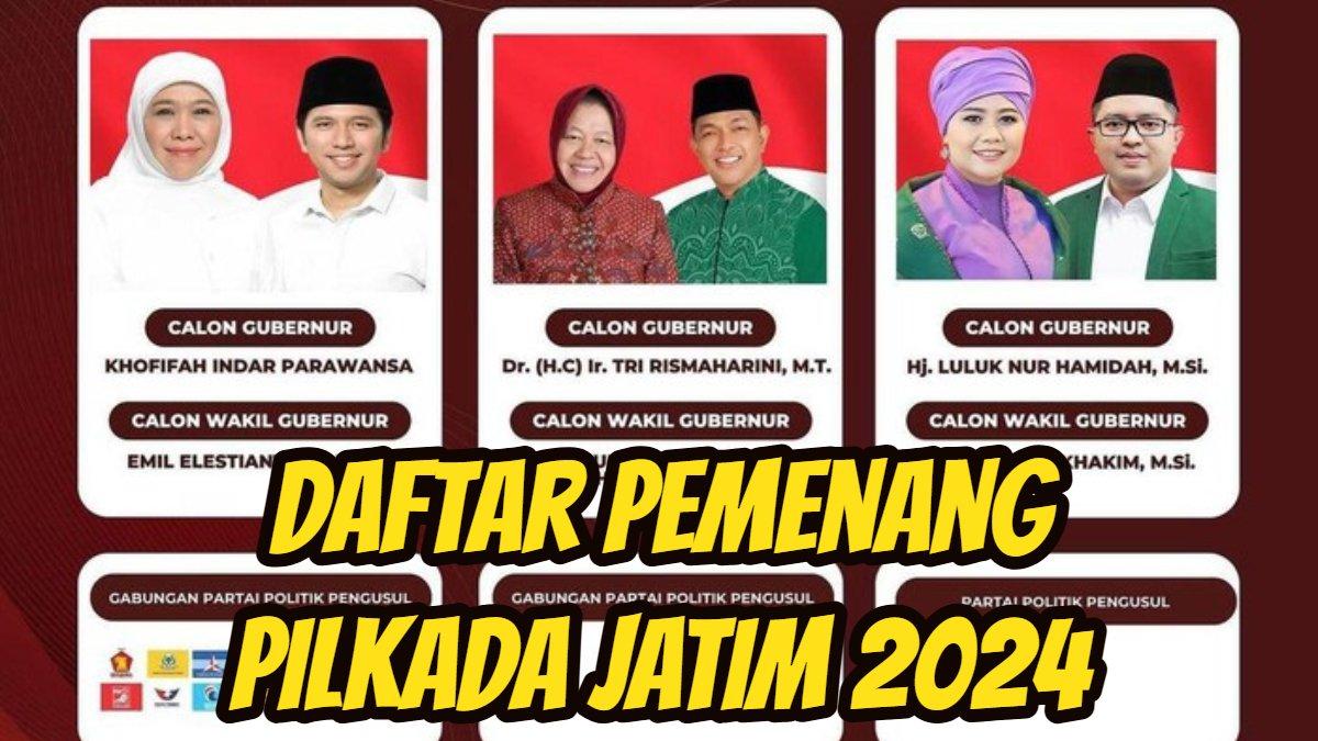 Daftar Pemenang Pilkada Jatim 2024, Gubernur, Walkot, Bupati: Khofifah-Emil Menang Diusung 14 ...