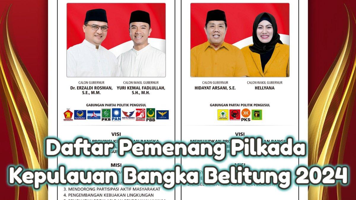 Daftar Pemenang Pilkada Kepulauan Bangka Belitung 2024 Gubernur-Bupati: Hidayat - Hellyana ...