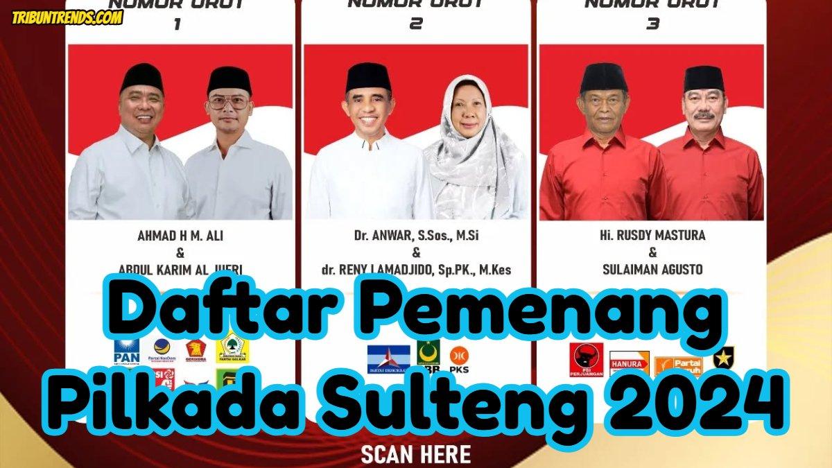 Deretan Pemenang Pilkada Sulteng 2024, Gubernur, Wali Kota, Bupati: Palu, Donggala, Morowali ...