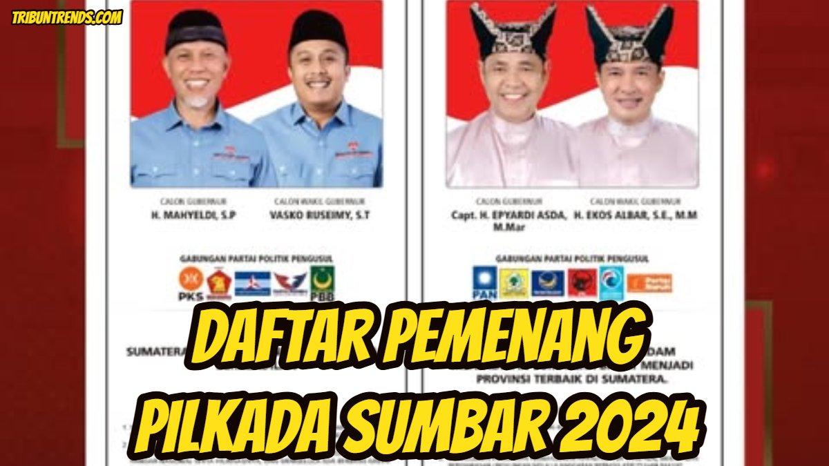 Daftar Pemenang Pilkada Sumbar 2024, Gubernur, Wali Kota, Bupati: Mahyeldi-Vasko Menang Diusung ...