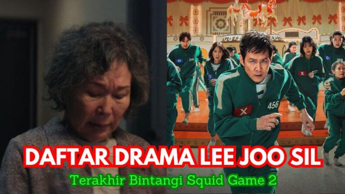 Drama-drama yang Dibintangi Lee Joo Sil Sebelum Meninggal Dunia, Squid ...