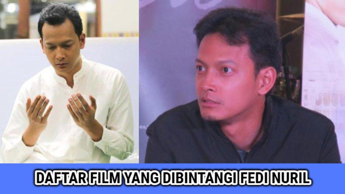 Fedi Nuril Dihina Tua & Tak Laku, Ini Deretan Film yang Dibintanginya, Sekali Main Dibayar ...