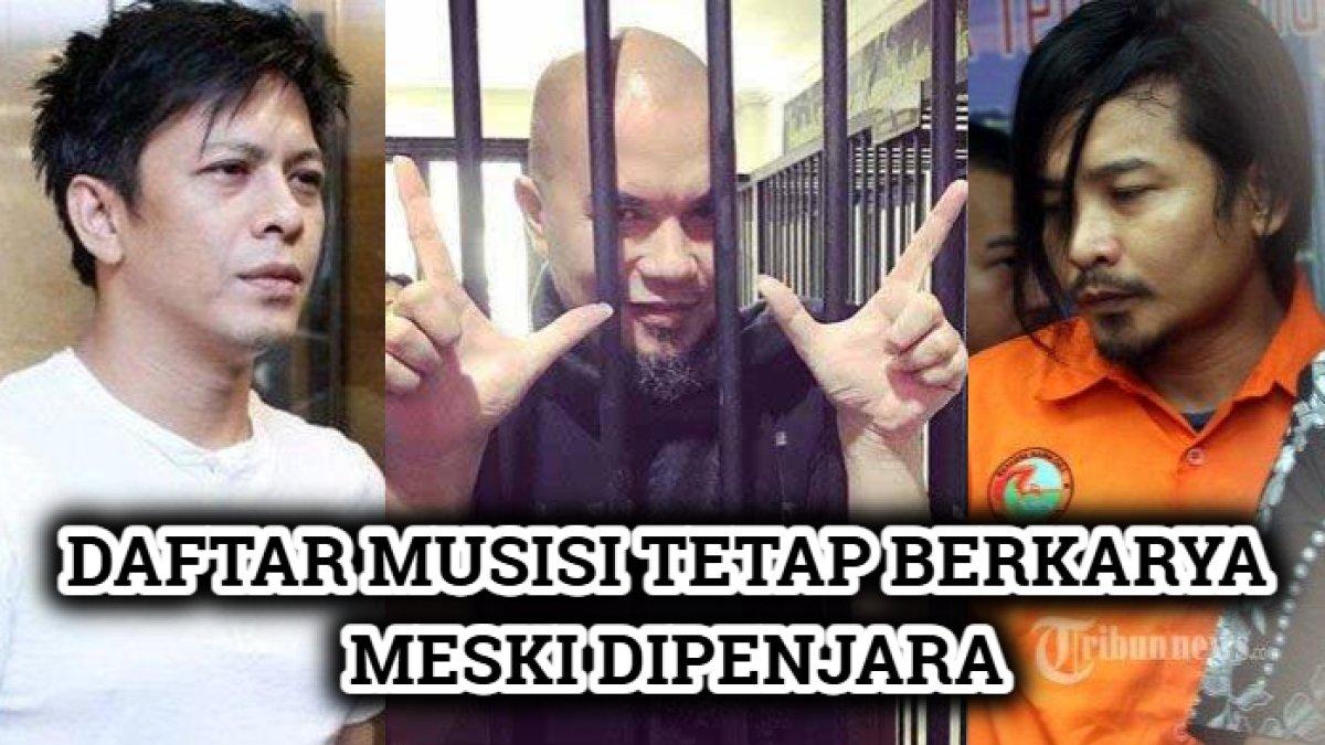 Musisi Indonesia yang Tetap Berkarya Meski Dipenjara: Ariel NOAH, Ahmad ...