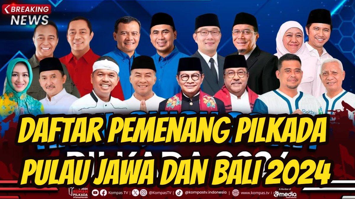 Daftar Pemenang Pilkada Banten, Jabar, DKI, Jateng, Jatim, Bali 2024: Gubernur, Wali Kota dan ...