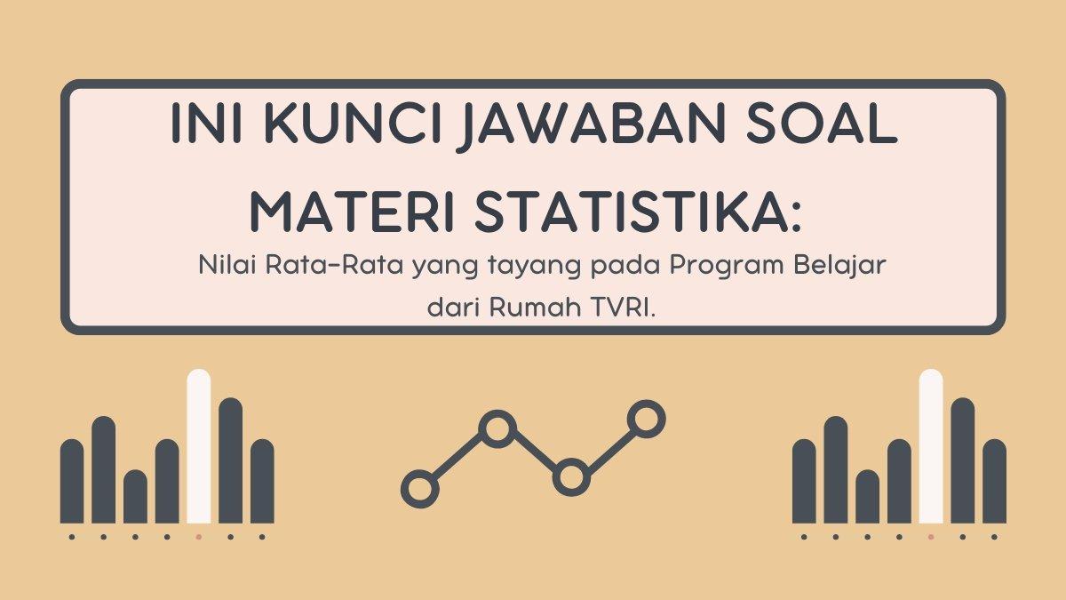 Ini Kunci Jawaban Soal Materi Statistika Nilai Rata-Rata yang tayang ...