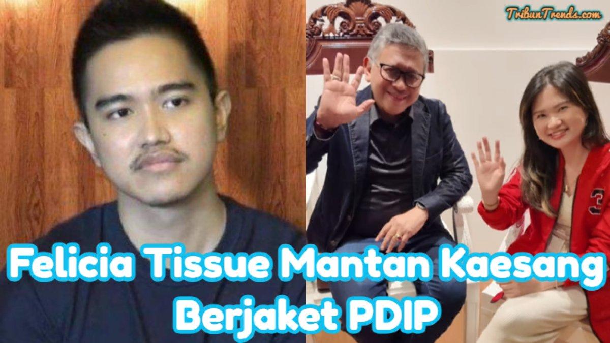 Sosok Felicia Tissue Mantan Kaesang Pangarep, Berjaket PDIP Bertemu ...
