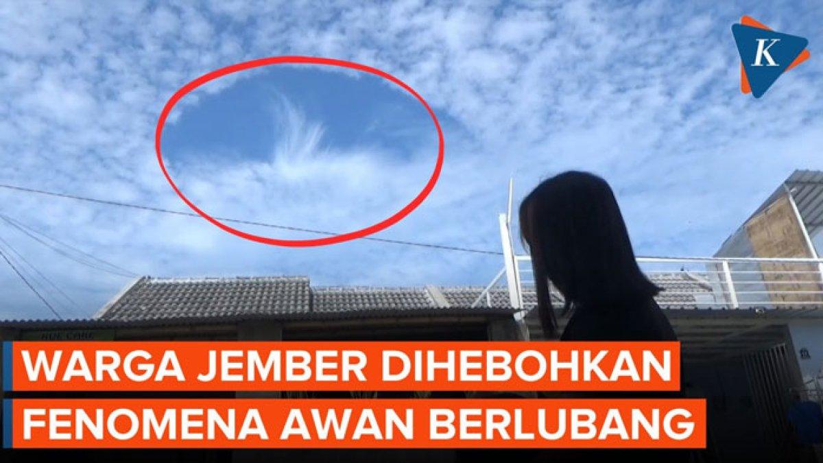 Viral di Instagram Fenomena Awan Berlubang di Jember Jatim, Ini ...