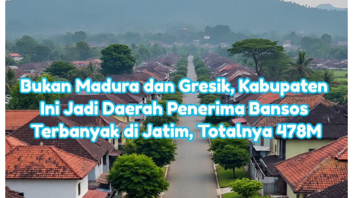 Bukan Madura dan Gresik, Kabupaten Ini Jadi Daerah Penerima Bansos Terbanyak di Jatim, Totalnya ...