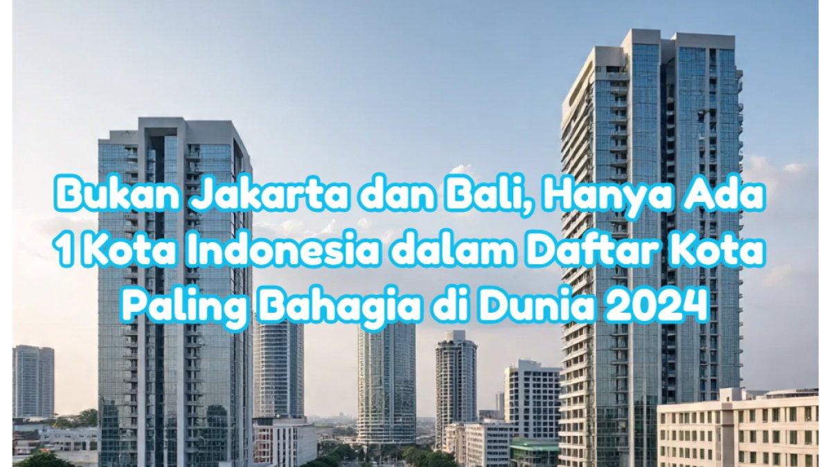 Bukan Jakarta dan Bali, Hanya Ada 1 Kota Indonesia dalam Daftar Kota ...