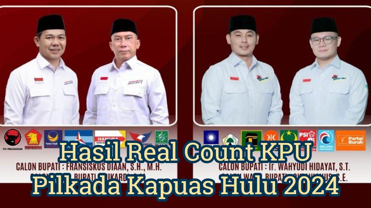 Hasil Real Count KPU: Pilkada Kapuas Hulu 2024 Saingan Ketat Fransiskus-Sukardi & Wahyudi ...