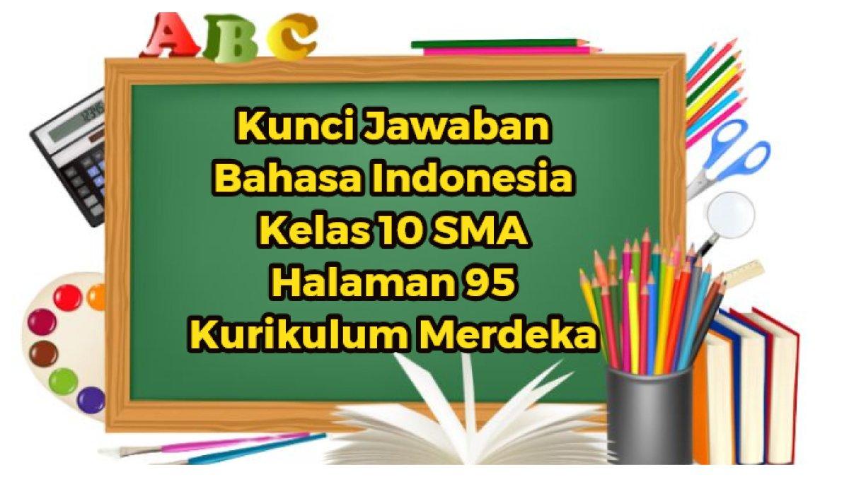 Kunci Jawaban Bahasa Indonesia Kelas 10 SMA Halaman 95 Kurikulum ...