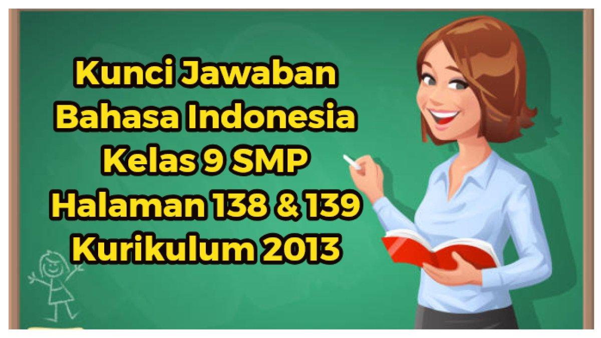Kunci Jawaban Bahasa Indonesia Kelas 9 SMP Halaman 138 139 Kurikulum 2013: Model Teks Diskusi ...
