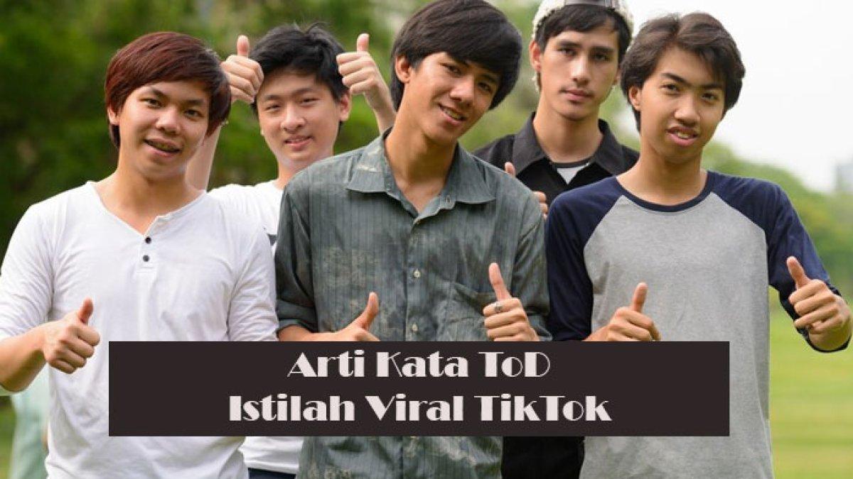 Apa Arti ToD Istilah Viral TikTok? Ternyata Singkatan dari Permainan Ini, Dilakukan saat ...