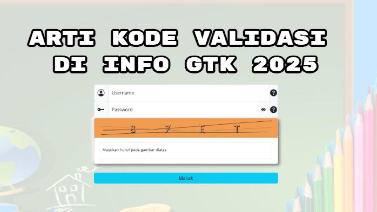 Info GTK 2025: Ini Arti Kode Validasi 02, 04, 06, 07, 08, 13, 16, 17, 19 dan 99, Bukan Sekadar ...
