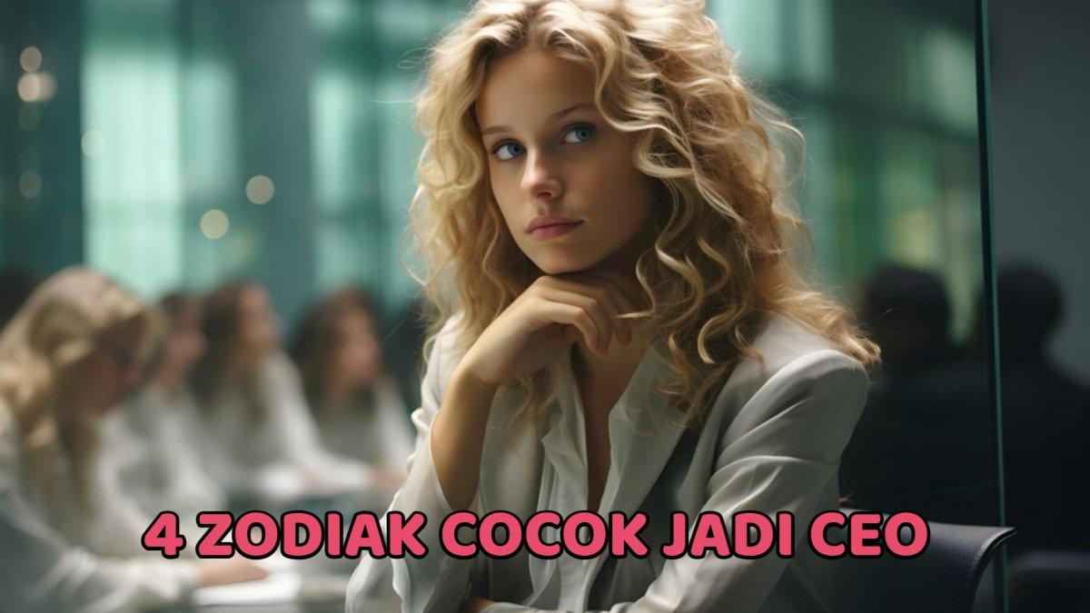 Punya Aura Pemimpin, 4 Zodiak Ini Cocok Jadi CEO, Aries Sosok yang ...