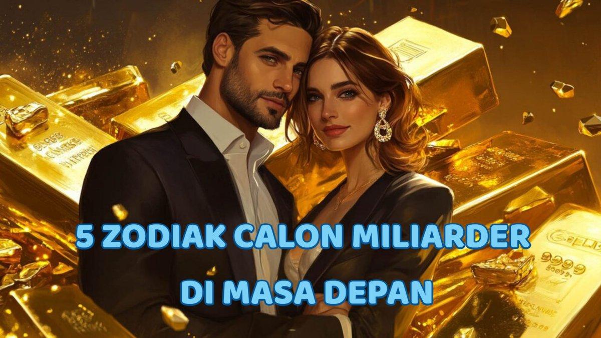 5 Zodiak Calon Miliarder di Masa Depan: Taurus, Virgo & Libra Banjir ...