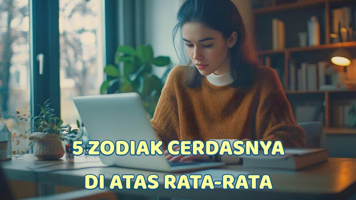 5 Zodiak Ini Cerdasnya di Atas Rata-rata: Gemini, Capricorn, Scorpio ...