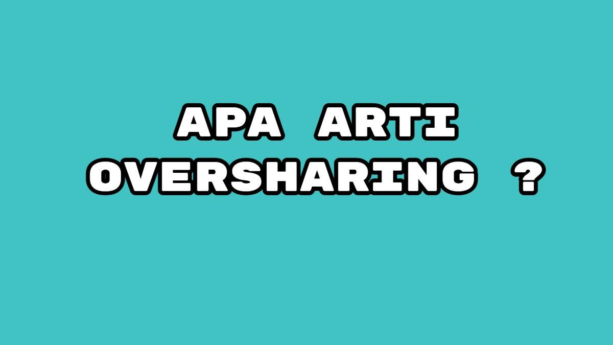 Apa Arti Oversharing Viral di TikTok? Bahasa Gaul Sering Dipakai Anak ...