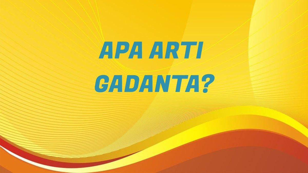 Apa Arti Gadanta Viral di TikTok? Seliweran Sering Muncul di Sosmed ... Apa Arti Gadanta Viral di TikTok? Seliweran Sering Muncul di Sosmed ...