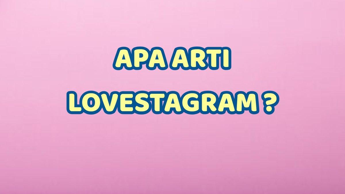 Apa Arti Lovestagram Viral Di Tiktok Seliweran Setelah Kabar Kencan