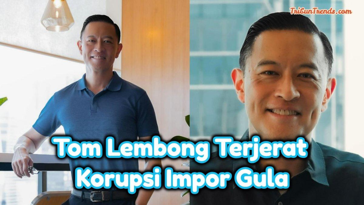 Rekam Jejak Tom Lembong Eks Mendag Terjerat Korupsi Impor Gula, Tulis ...