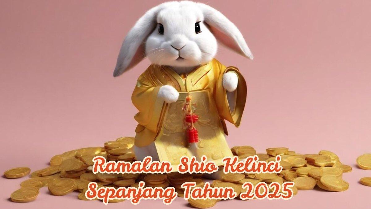 Ramalan Shio Kelinci Sepanjang Tahun 2025: Keuangan, Cinta, Karier ... Ramalan Shio Kelinci Sepanjang Tahun 2025: Keuangan, Cinta, Karier ...