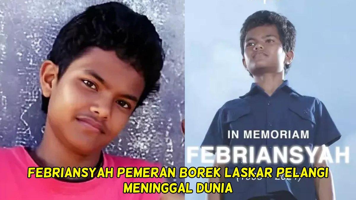 Fakta-fakta Meninggalnya Febriansyah Alias Borek 'Laskar Pelangi', Riri Riza Cs Berduka ...