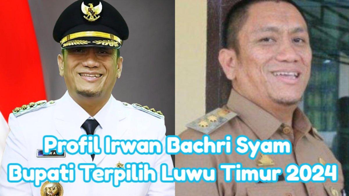 Profil Irwan Bachri Syam, Bupati Terpilih Luwu Timur 2024, Sempat Cicipi Jabatan Wabup - Halaman ...
