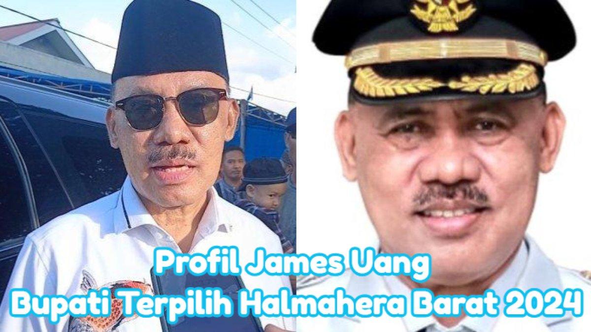 Profil James Uang, Bupati Terpilih Halmahera Barat 2024, Awali ...