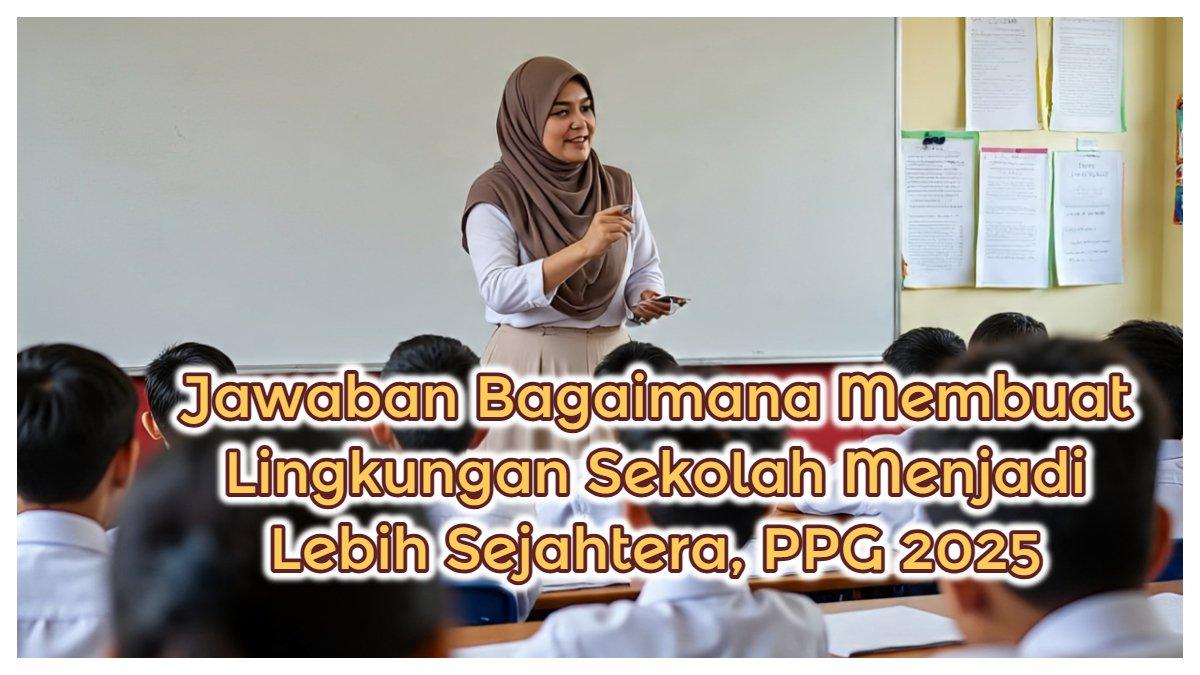 Kunci Jawaban Modul 2 PSE PPG 2025 : Bagaimana Membuat Lingkungan Sekolah Menjadi Lebih ...