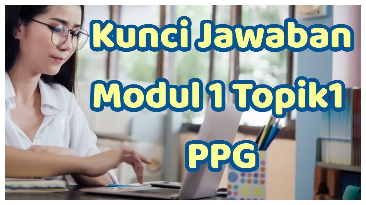Kunci Jawaban Modul 1 Topik 1 Tugas PPG, Hal Menarik saat Mengerjakan ... Kunci Jawaban Modul 1 Topik 1 Tugas PPG, Hal Menarik saat Mengerjakan ...