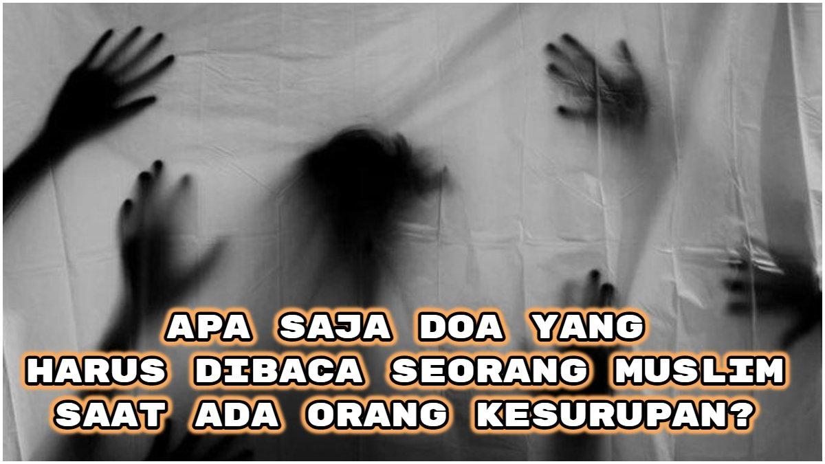 Ada Orang Kesurupan Jangan Panik, Ulama Ungkap Tuntunannya, Bacakan 7 ...