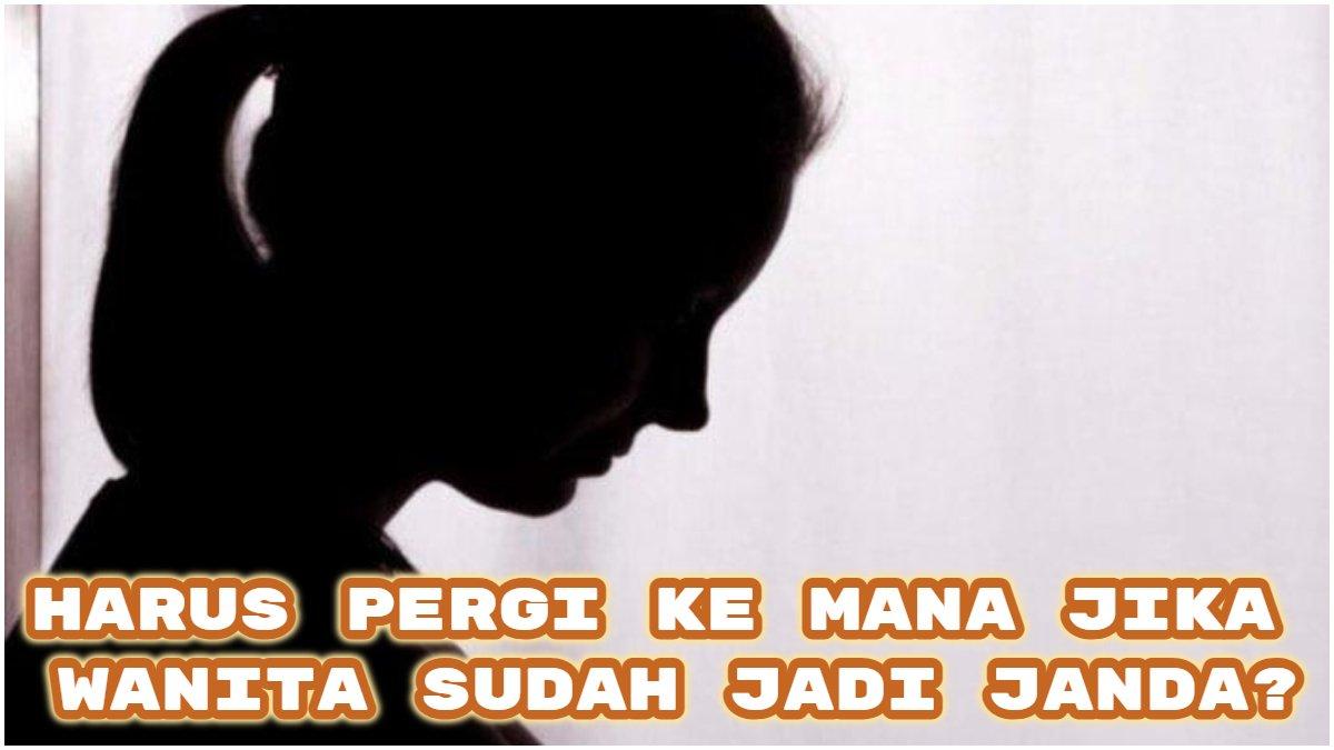 Harus Pergi Ke Mana Jika Sudah Jadi Janda/Duda? Pulang ke Rumah Orang ...