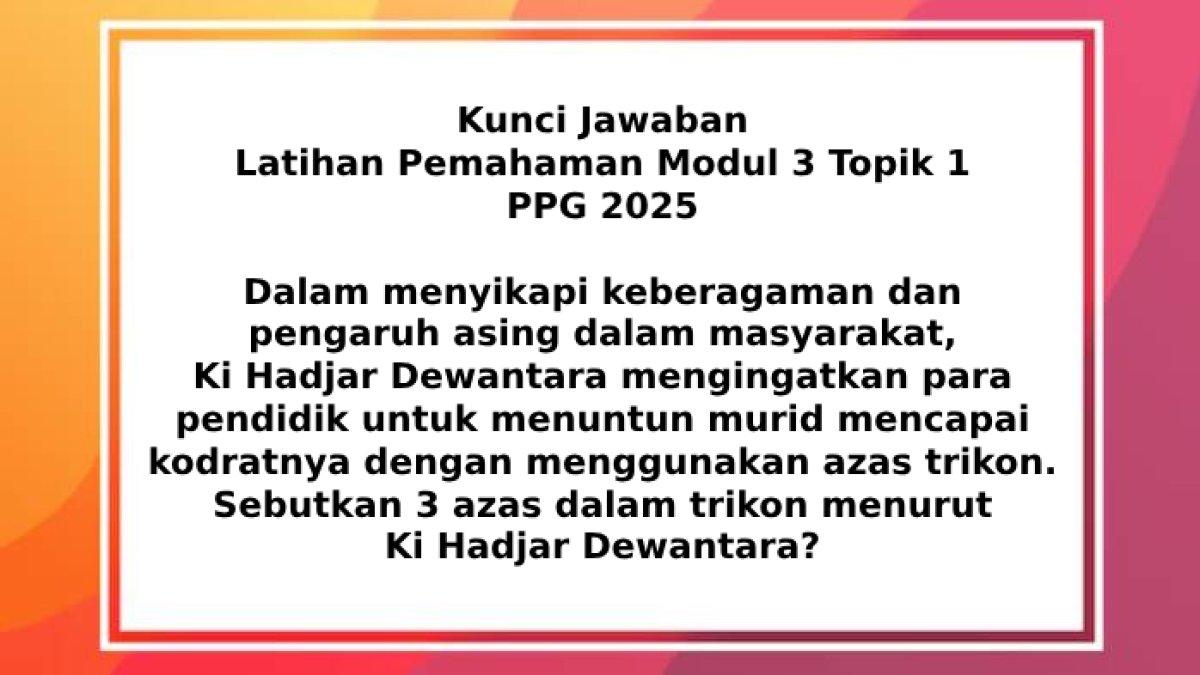 Sebutkan 3 Azas dalam Trikon Menurut Ki Hadjar Dewantara? Kunci Jawaban ...