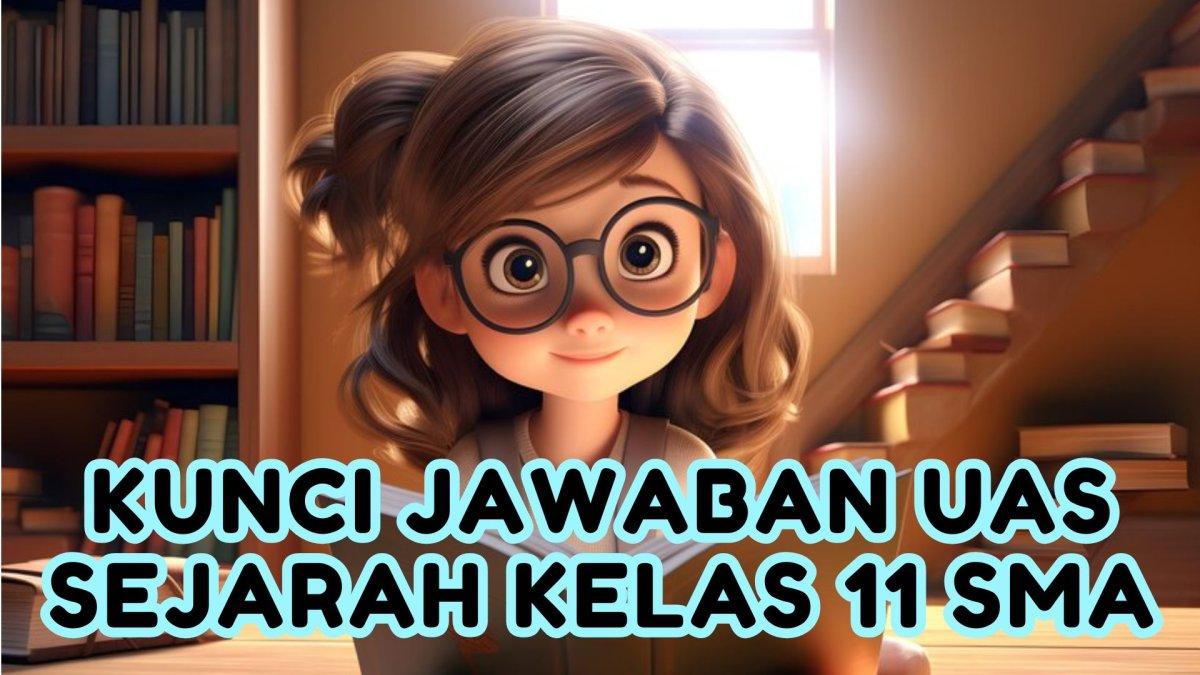 Kunci Jawaban Latihan Soal UAS Sejarah Kelas 11 SMA: Glory dalam ...