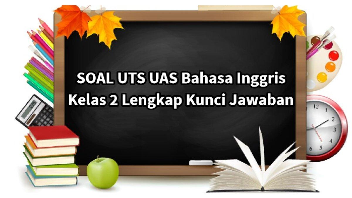 Bocoran! Kumpulan Soal UTS UAS Bahasa Inggris Kelas 2 Lengkap Kunci Jawaban - TribunTrends.com