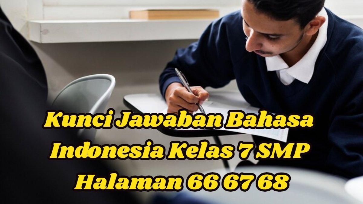 Kunci Jawaban Bahasa Indonesia Kelas 7 SMP Halaman 66 67 68, tentang ...