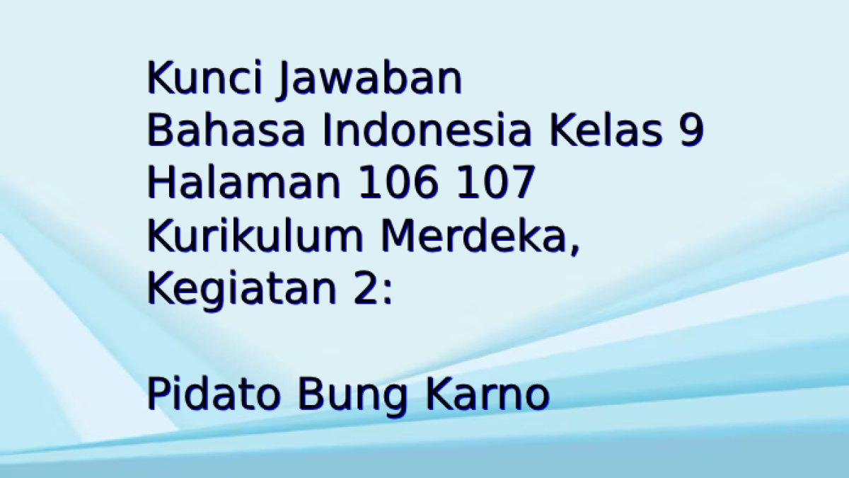 Kunci Jawaban Bahasa Indonesia Kelas 9 Halaman 106 107 Kurikulum Merdeka Kegiatan 2 - Halaman ...