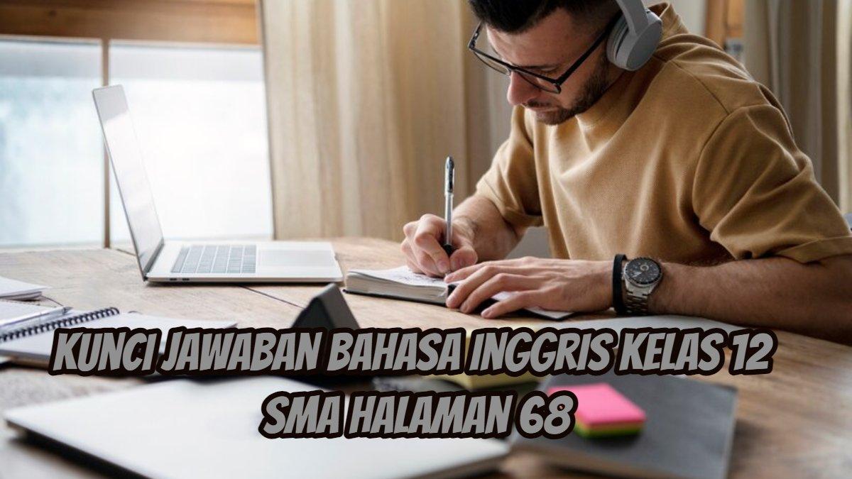 Kunci Jawaban Bahasa Inggris Kelas 12 SMA Halaman 68, Mengerjakan Tugas ...
