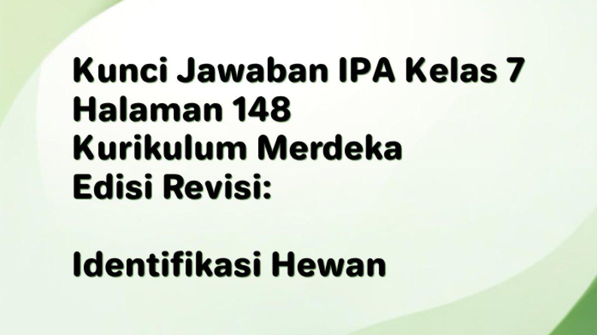 Kunci Jawaban IPA Kelas 7 Halaman 148 Kurikulum Merdeka Edisi Revisi: Identifikasi Hewan ...