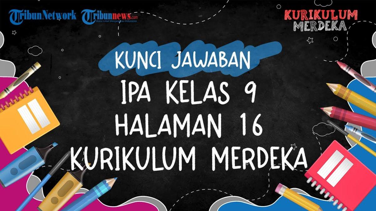 Kunci Jawaban Soal IPA Kelas 9 SMP Halaman 16 Kurikulum Merdeka ...