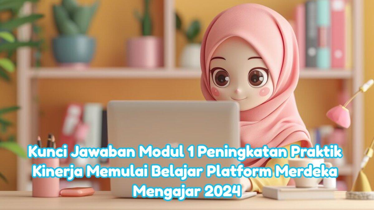 Kunci Jawaban Modul 1 Peningkatan Praktik Kinerja Memulai Belajar ...