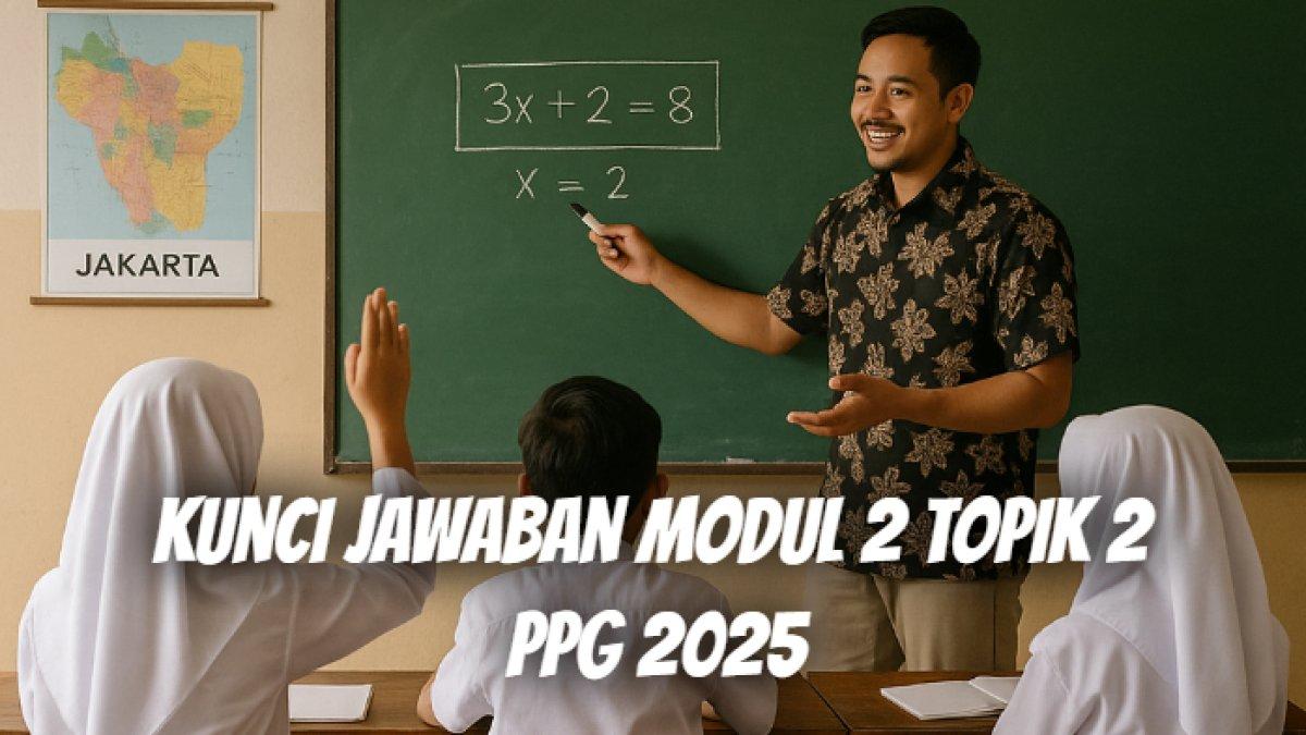 Kunci Jawaban PPG 2025 Modul 2 PSE Cerita Reflektif Peran Guru Sebagai Teladan di Ruang GTK ...