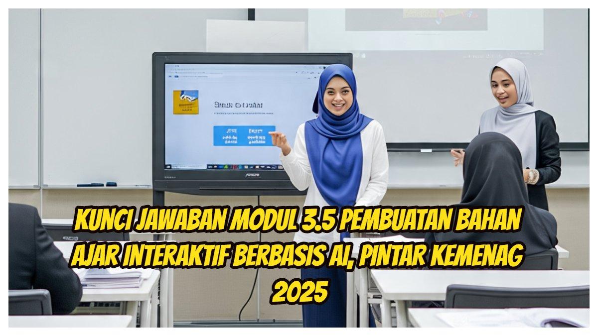 Soal dan Kunci Jawaban Modul 3.5 Pembuatan Bahan Ajar Interaktif ...
