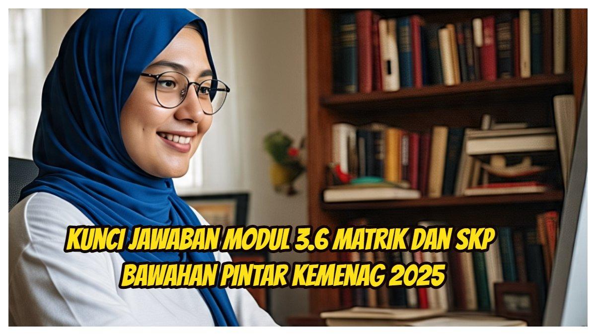 Apa Dasar Penilaian Kinerja SKP? Kunci Jawaban Modul 3.6 Matrik dan SKP Bawahan Pintar Kemenag ...