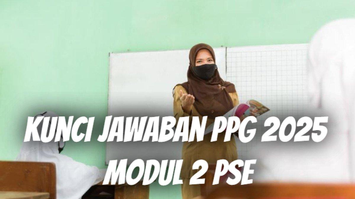 Kunci Jawaban PPG 2025 Modul 2 PSE Topik 2 Materi Aksi Nyata Peran Guru Sebagai Teladan di Ruang ...