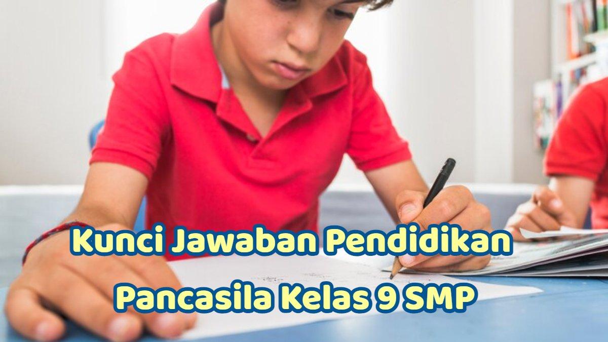Kunci Jawaban Pendidikan Pancasila Kelas 9 SMP Halaman 109, Kurikulum ...