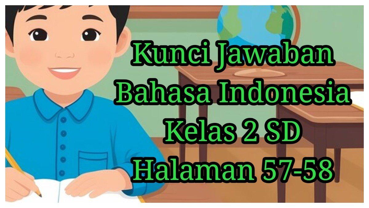 Kunci Jawaban Bahasa Indonesia Kelas 2 SD Halaman 57 – 58 : Tanda ...