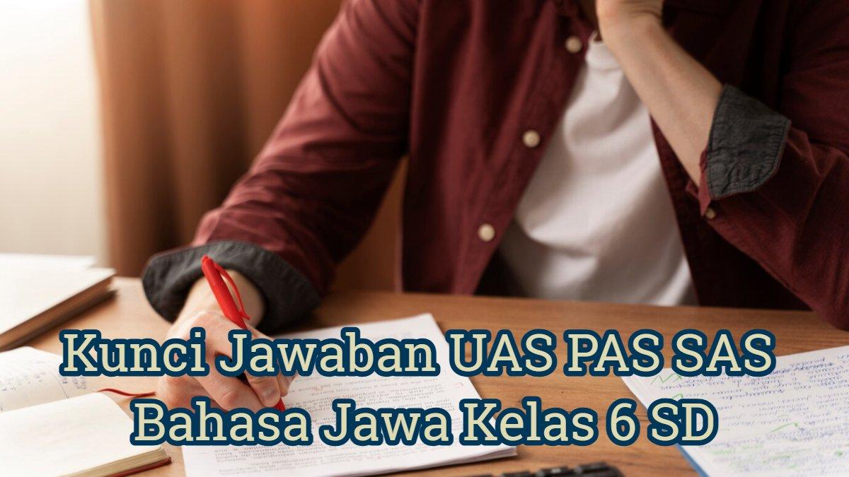 Kunci Jawaban UAS PAS SAS Bahasa Jawa Kelas 6 SD Semester 1 Kurikulum Merdeka, Ada 50 Soal ...