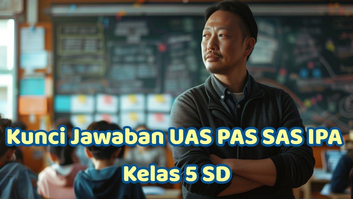 Kunci Jawaban UAS PAS SAS IPA Kelas 5 SD Semester 1 Kurikulum Merdeka, Ada 40 Soal ...